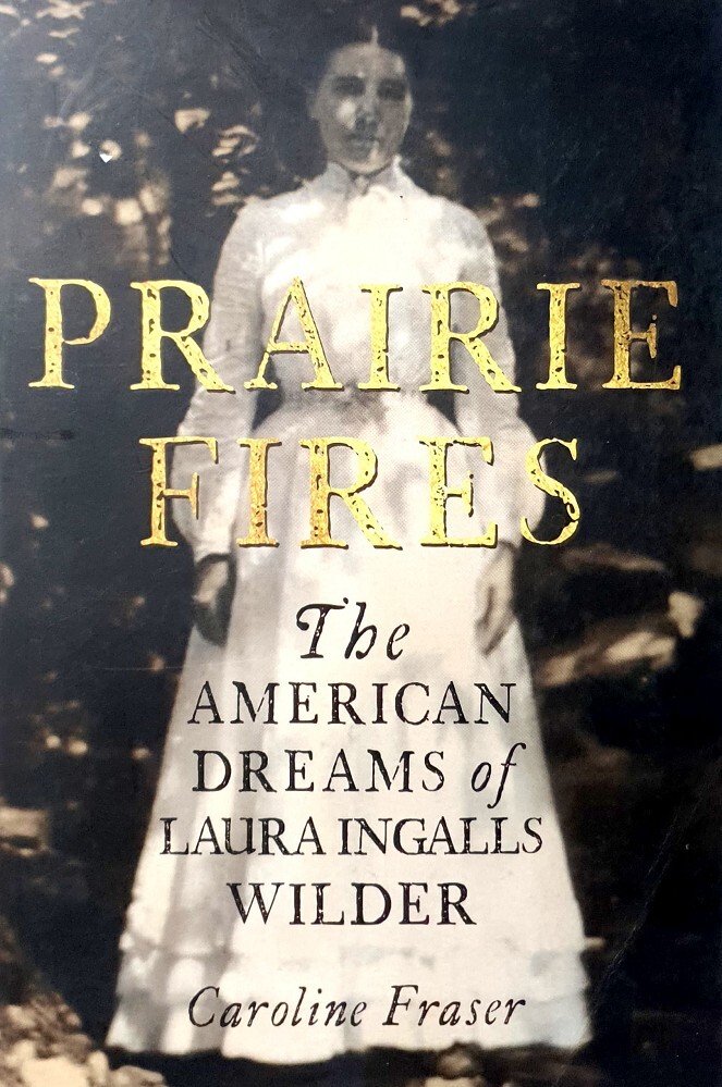 Prairie Fires. The American Dreams Of Laura Ingalls Wilder Fraser ...
