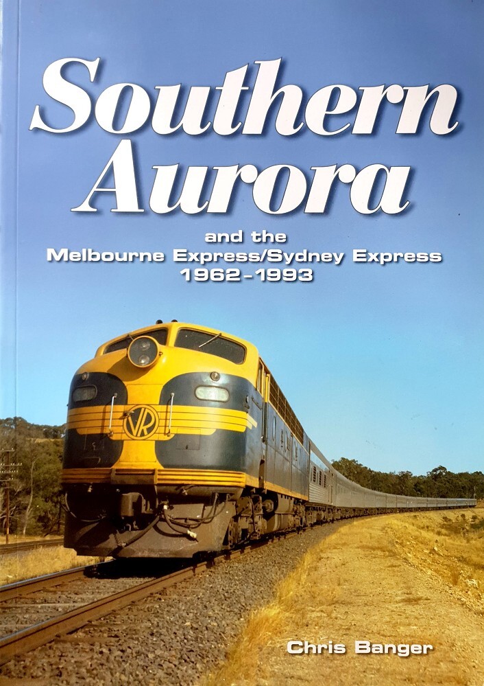 Southern Aurora. And The Melbourne Express - Sydney Express 1962-1993 ...