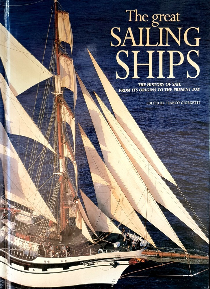 The Great Sailing Ships. The History Of Sail From Its Origins To The ...