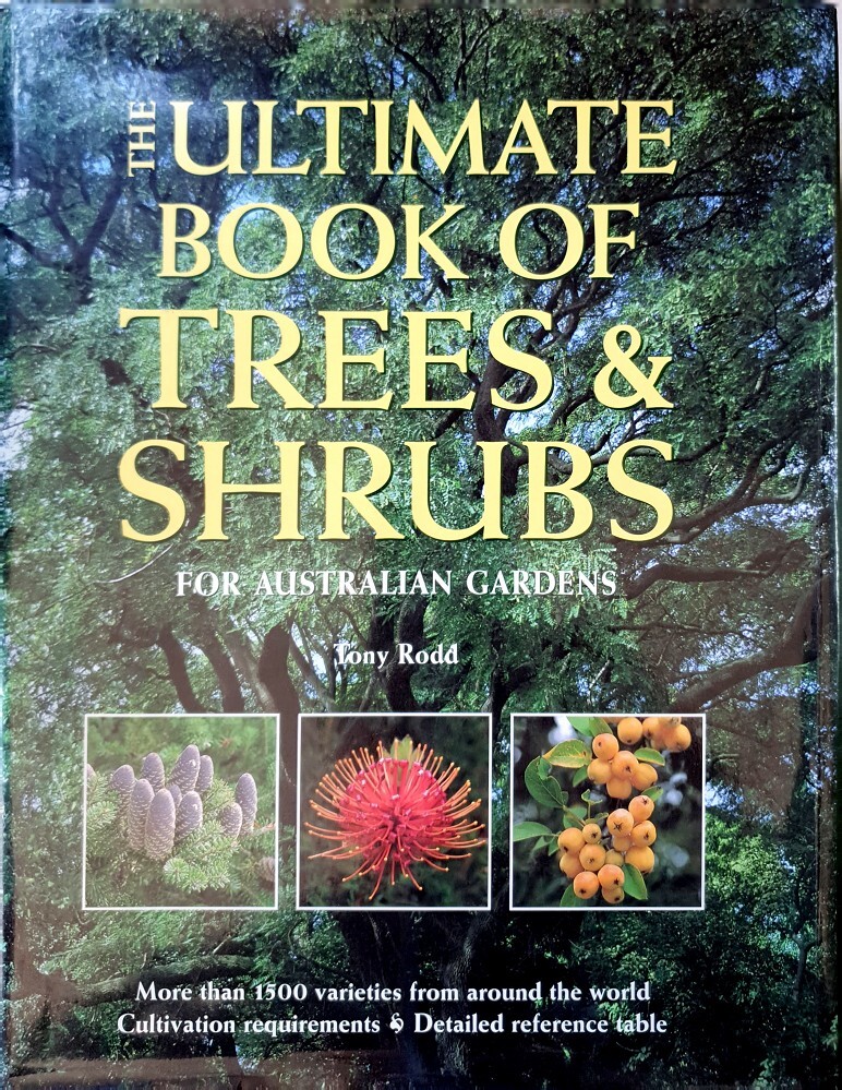The Ultimate Book Of Trees And Shrubs For Australian Gardens Rodd Tony ...