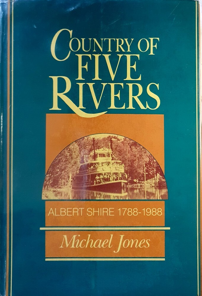 Country Of Five Rivers. Albert Shire 1788-1988 Jones Michael | Marlowes ...