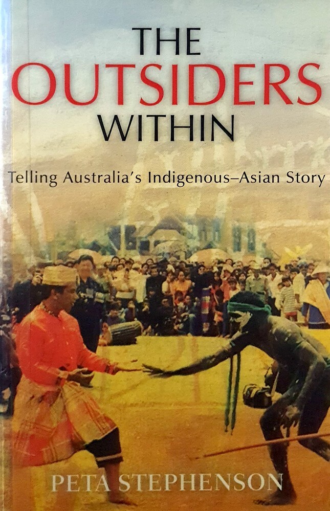 The Outsiders Within. Telling Australia's Indigenous-Asian Story ...