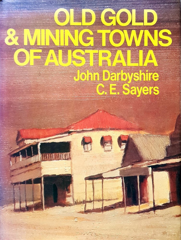 Old Gold And Mining Towns Of Australia Sayers C.E, John Darbyshire ...