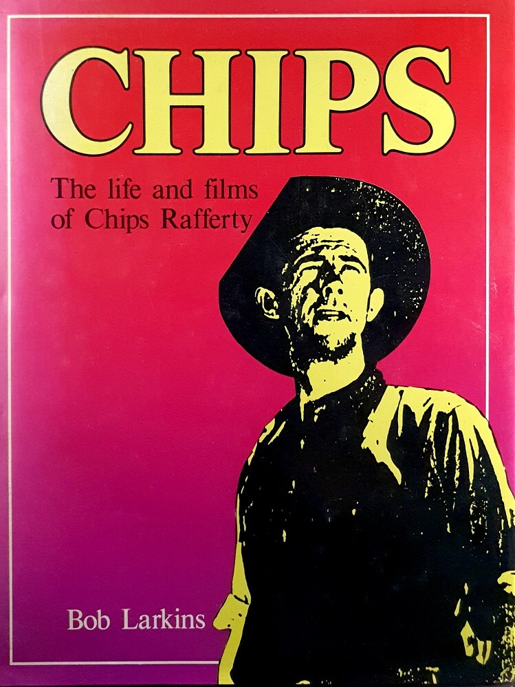 Chips. The Life And Films Of Chips Rafferty Larkins Bob | Marlowes Books