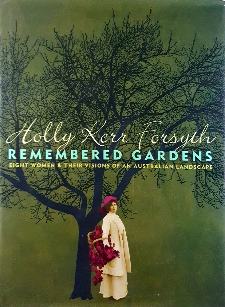 Remembered Gardens. Eight Women And Their Visions Of An Australian ...