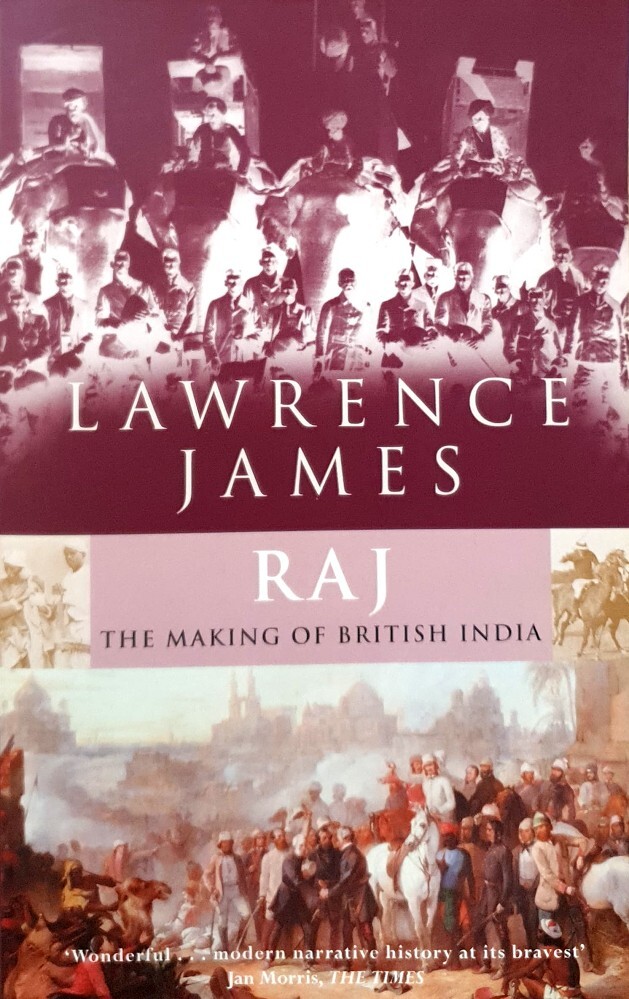 Raj. The Making And Unmaking Of British India James Lawrence | Marlowes ...