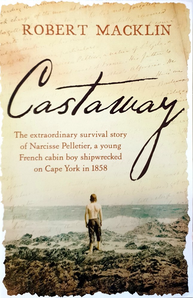 Castaway. The Extraordinary Survival Story Of Narcisse Pelletier, A ...