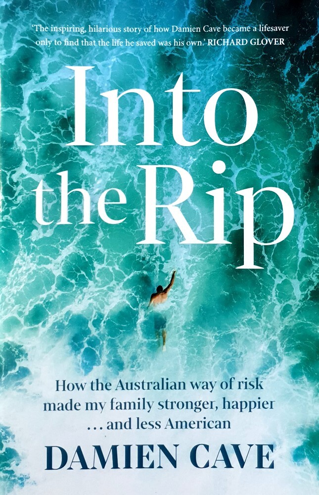 Into The Rip. How The Australian Way Of Risk Made My Family Stronger ...