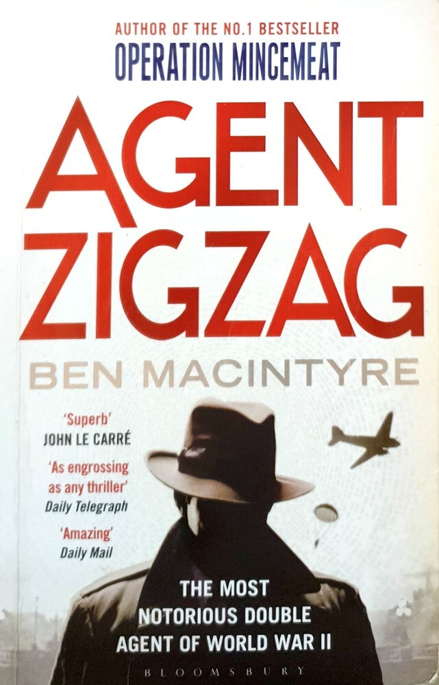 Agent Zigzag. The Most Notorious Double Agent Of World War II Macintyre ...
