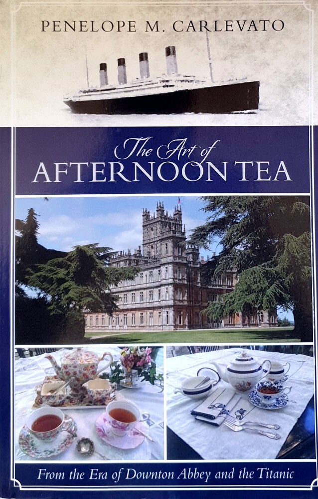 The Art Of Afternoon Tea. From The Era Of Downton Abbey And The Titanic ...