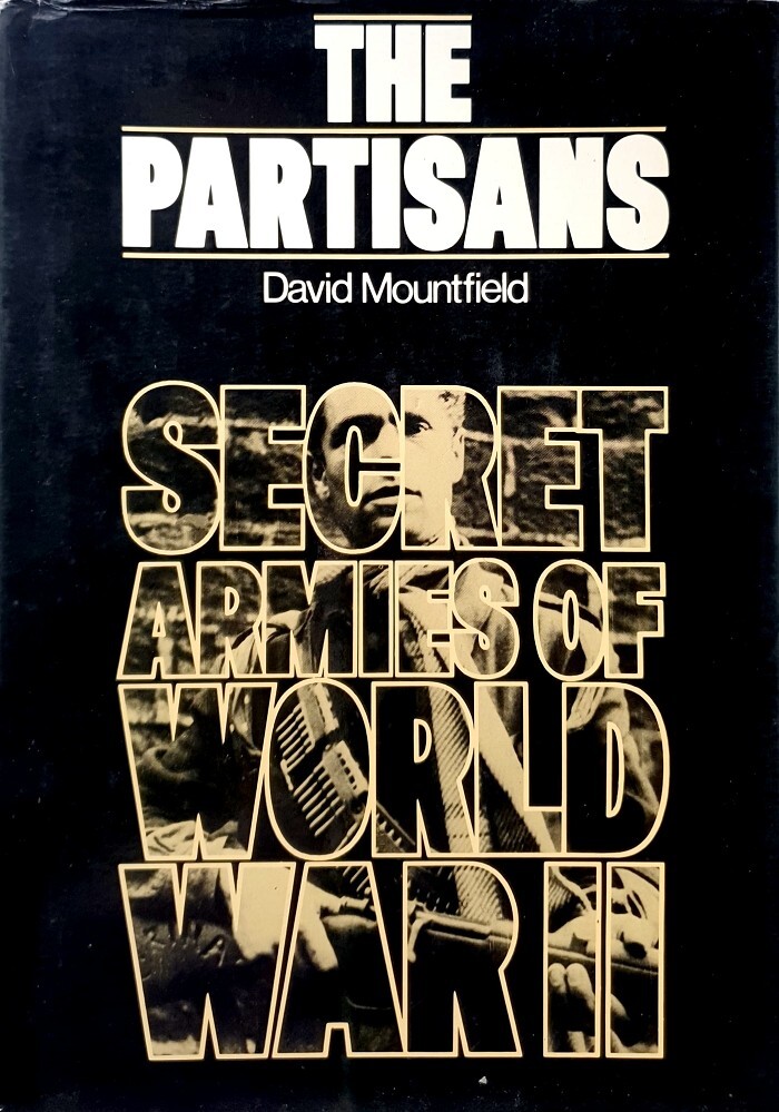 The Partisans. Secret Armies Of World War II Mountfield David ...