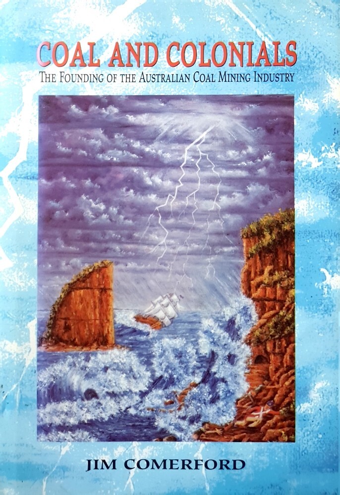 Coal And Colonials. The Founding Of The Australian Coal Mining Industry ...