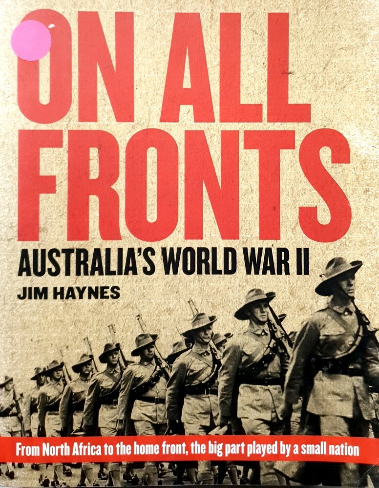 On All Fronts. Australia's World War II Haynes Jim | Marlowes Books