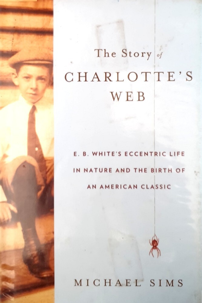 The Story Of Charlotte's Web. E. B. White's Eccentric Life In Nature ...