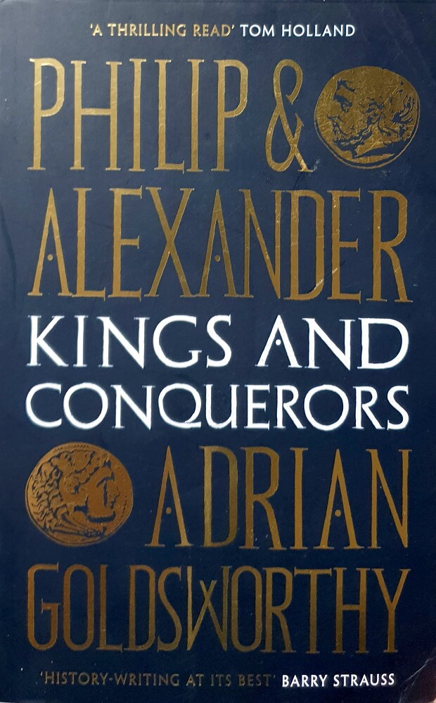 Philip And Alexander. Kings And Conquerors Goldsworthy Adrian ...