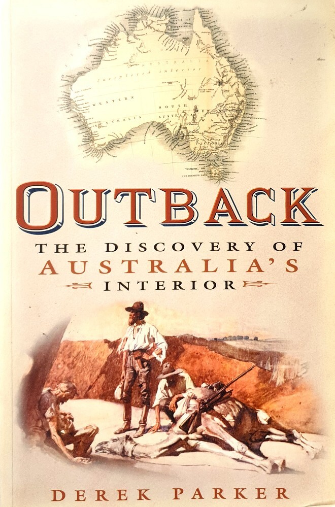 Outback. The Discovery Of Australia's Interior Parker Derek | Marlowes ...