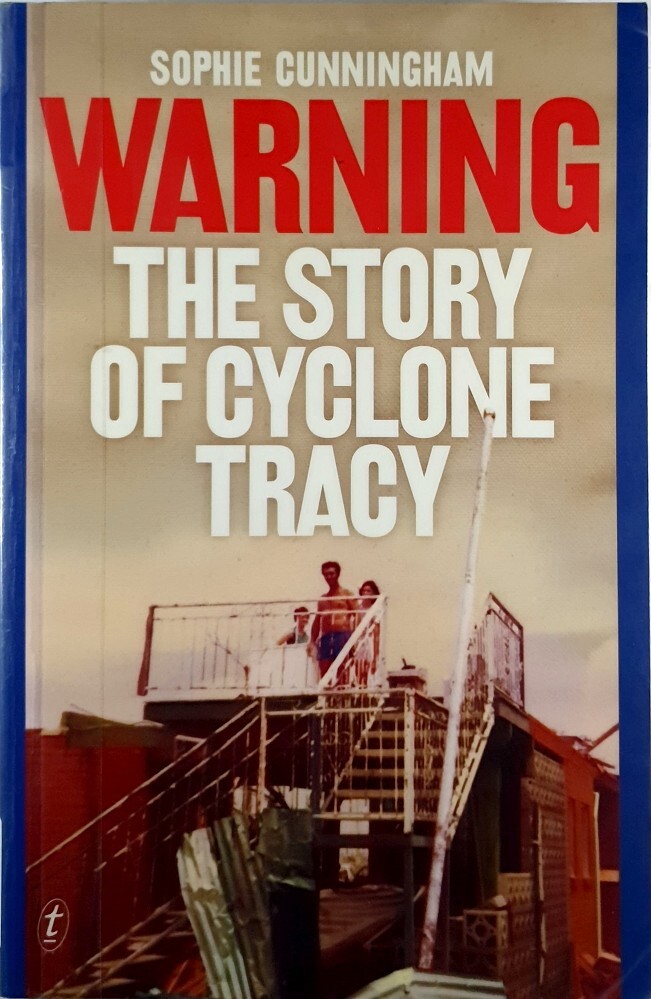 Warning. The Story Of Cyclone Tracey Cunningham Sophie | Marlowes Books