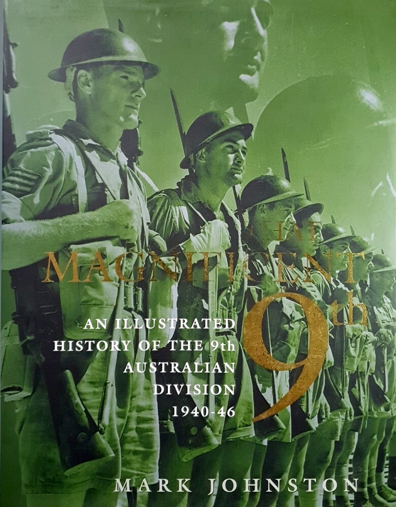 That Magnificent 9th. An Illustrated History Of The 9th Australian ...