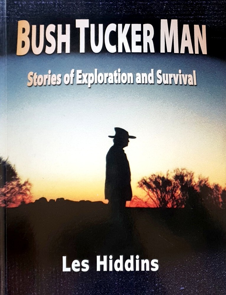 Bush Tucker Man. Stories Of Exploration And Survival Hiddins Les ...