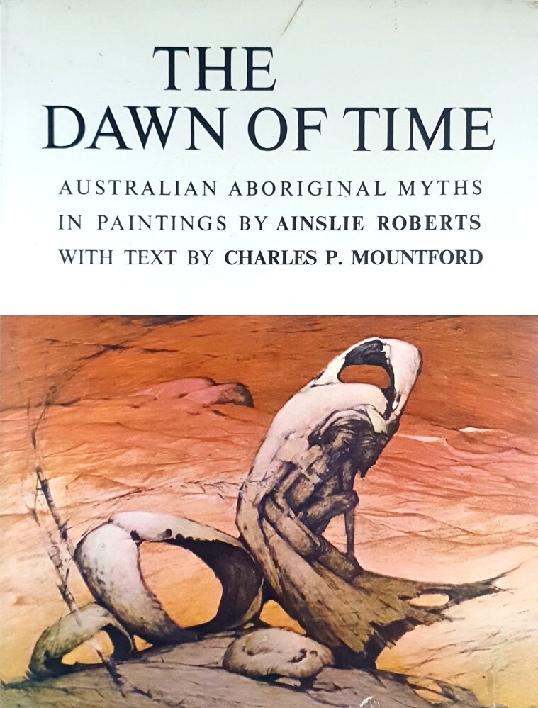 The Dawn Of Time. Australian Aboriginal Myths In Paintings Mountford ...