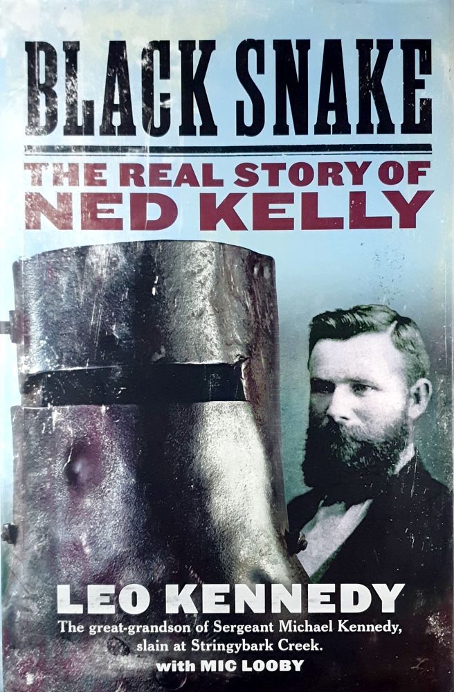 Black Snake. The Real Story Of Ned Kelly Kennedy Leo | Marlowes Books