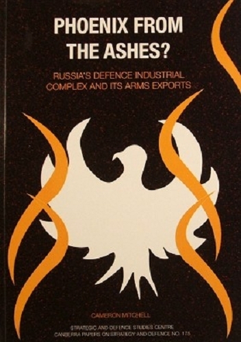 Phoenix From The Ashes. Russia's Defence Industrial Complex And Its ...
