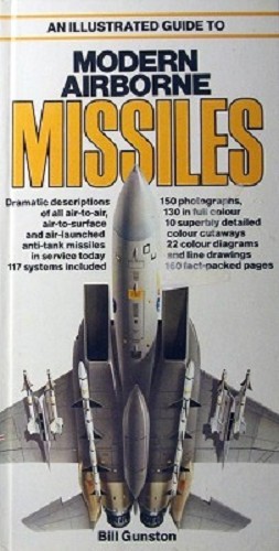 An Illustrated Guide To Modern Airborne Missiles Gunston Bill ...
