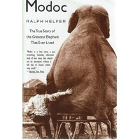 Modoc. The True Story Of The Greatest Elephant That Ever Lived Helfer ...