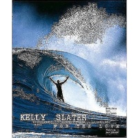 Kelly Slater. For The Love Slater Kelly, Jarratt Phil | Marlowes Books