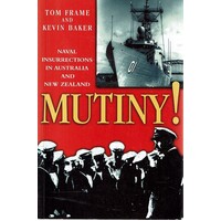Mutiny. Naval Insurrections In Australia And New Zealand Frame Tom ...