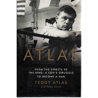 Atlas. A Son's Journey From The Streets To The Ring To A Life Worth ...