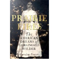 Prairie Fires. The American Dreams Of Laura Ingalls Wilder Fraser ...
