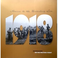 Amiens to the Hindenburg Line. Australians on the Western Front . 1918 ...