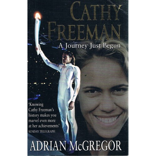 Cathy Freeman. A Journey Just Begun McGregor Adrian | Marlowes Books