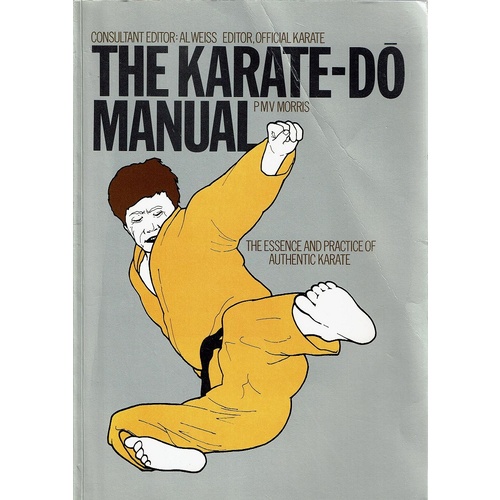 The Karate-Do Manual. The Essence And Practice Of Authentic Karate ...