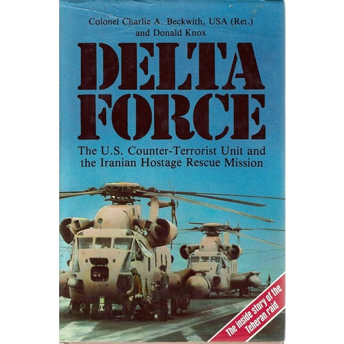 Delta Force. The U.S. Counter-Terrorist Unit And The Iranian Hostage ...