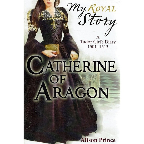 Catherine of Aragon Prince Alison | Marlowes Books