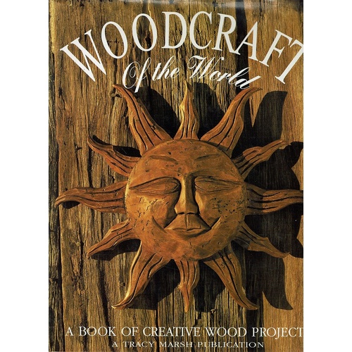 Woodcraft Of The World. A Book Of Creative Wood Projects | Marlowes Books