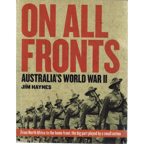 On All Fronts. Australia's World War II Haynes Jim | Marlowes Books