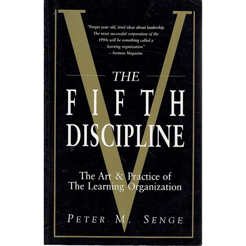 The Fifth Discipline. The Art And Practice Of The Learning Organisation ...