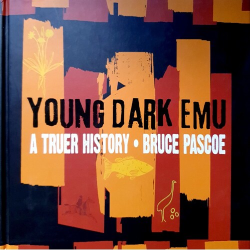 Young Dark Emu. A Truer History Pascoe Bruce | Marlowes Books