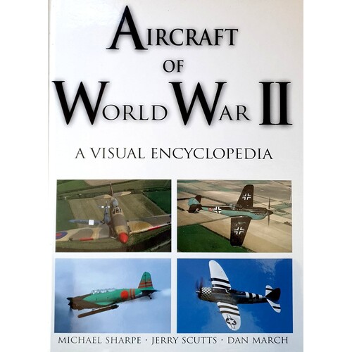 Aircraft Of World War II. A Visual Encyclopedia Sharpe Michael, Scutts ...