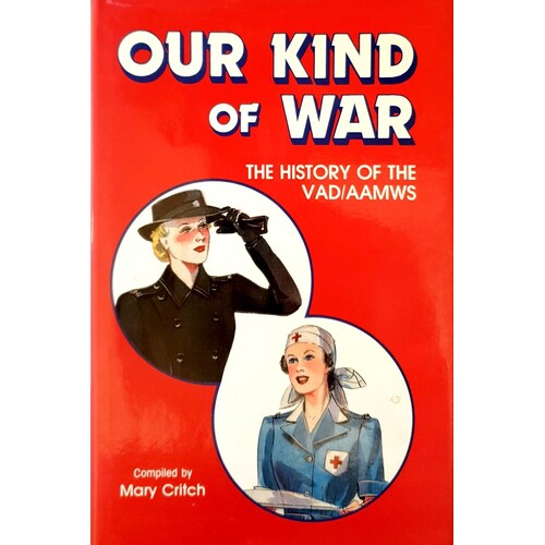 Our Kind Of War. The History Of The VAD/AAMWS Critch Mary | Marlowes Books