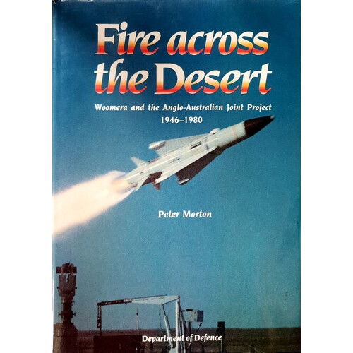 Fire Across The Desert. Woomera And The Anglo Australian Joint Project ...