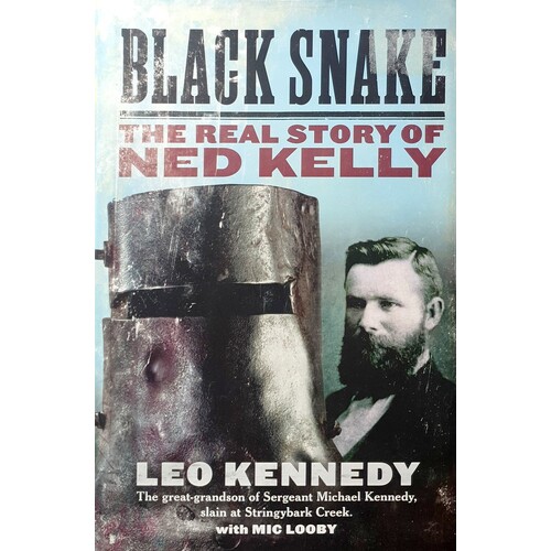 Black Snake. The Real Story Of Ned Kelly Kennedy Leo | Marlowes Books