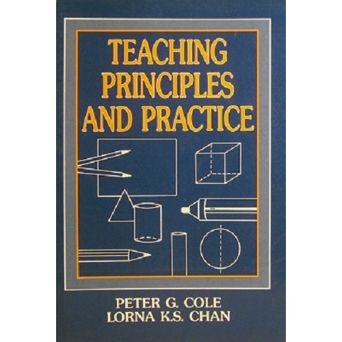 Teaching Principle And Practice Cole Peter G, Chan Lorna K.S | Marlowes ...